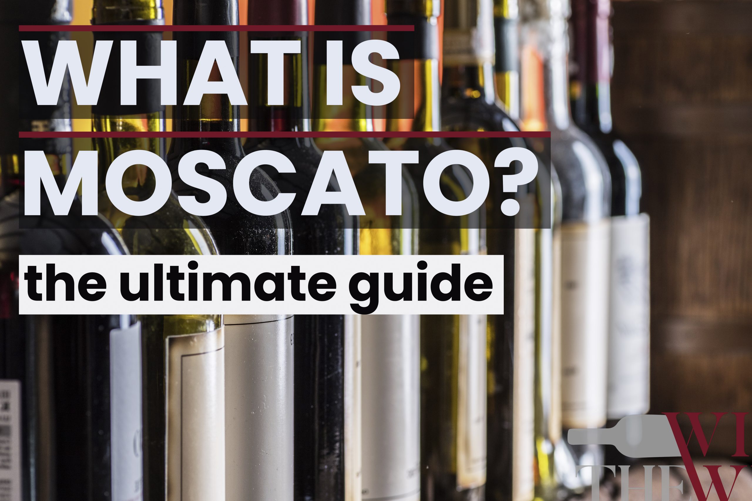 What is Moscato Wine? The Ultimate Guide - The Wine Wiki